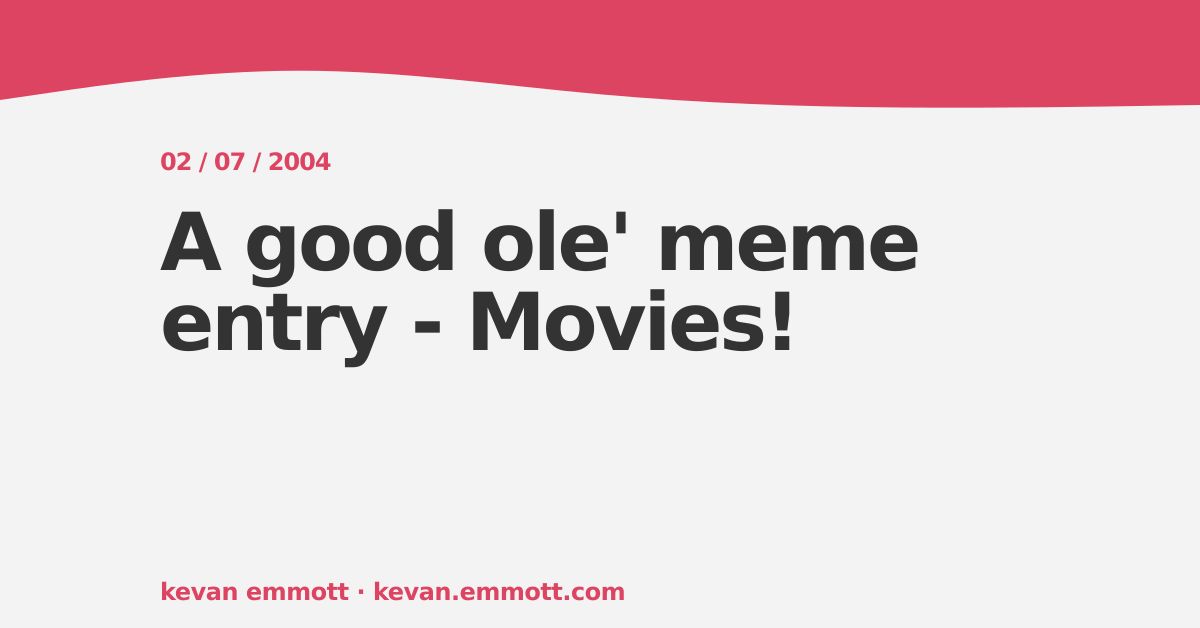 A good ole' meme entry - Movies!