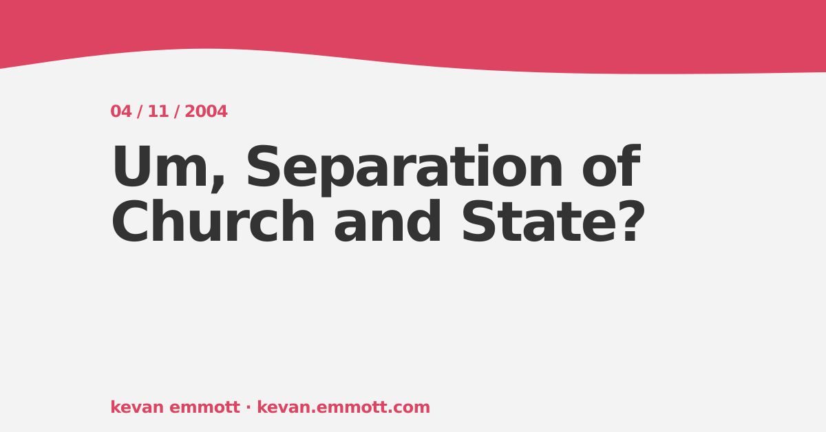 Um, Separation of Church and State?